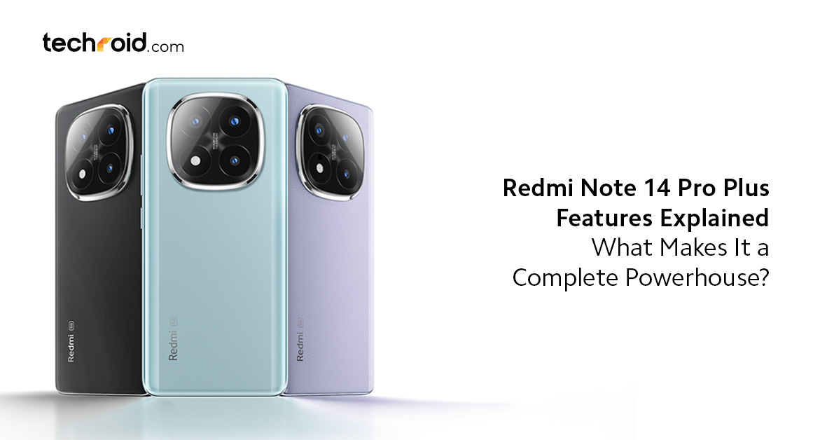 Redmi Note 14 Pro Plus Features Explained: Complete Powerhouse?